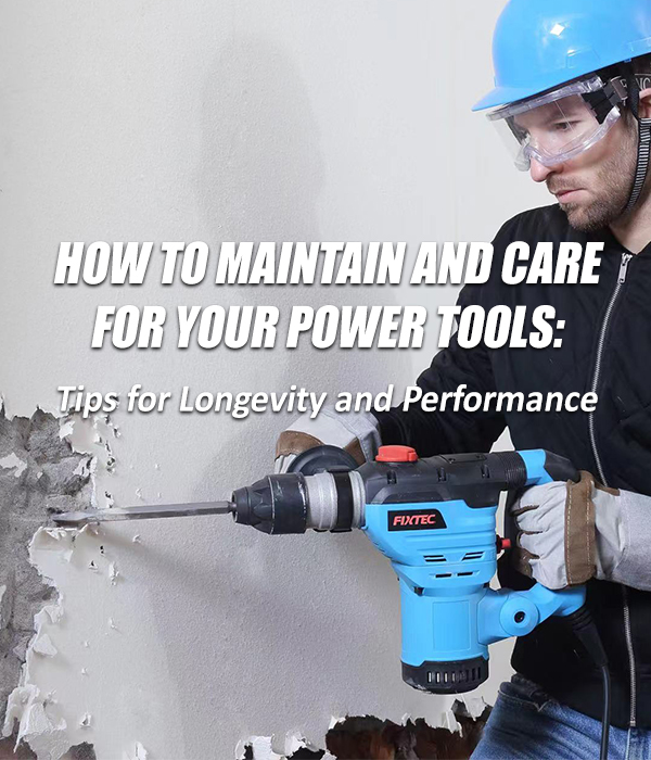 How to Maintain and Care for Your Power Tools: Tips for Longevity and ...